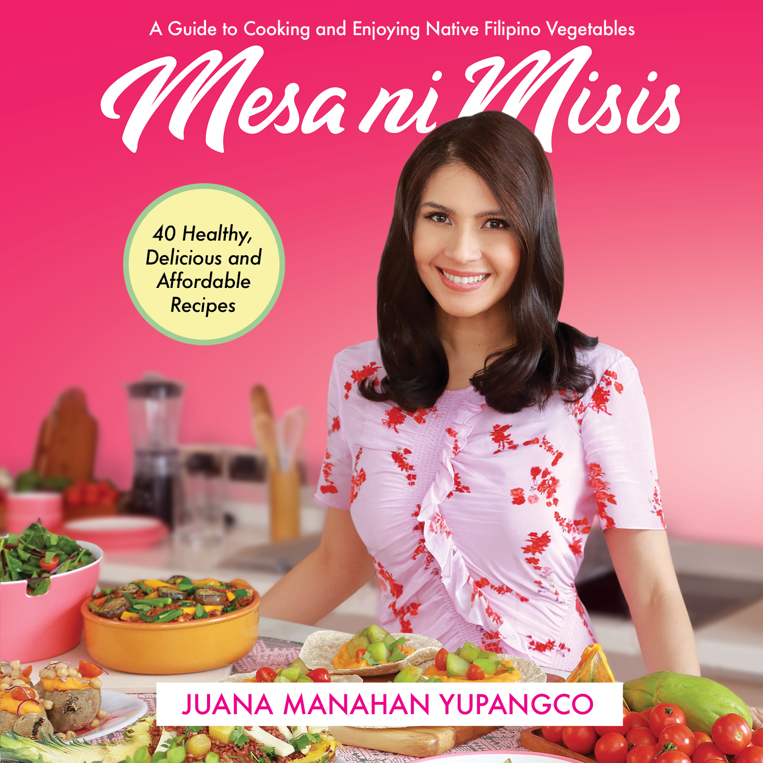 Mesa Ni Misis: A Guide to Cooking and Enjoying Native Filipino ...