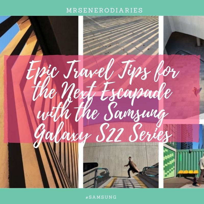 Epic Travel Tips for the Next Escapade with the Samsung Galaxy S22 ...