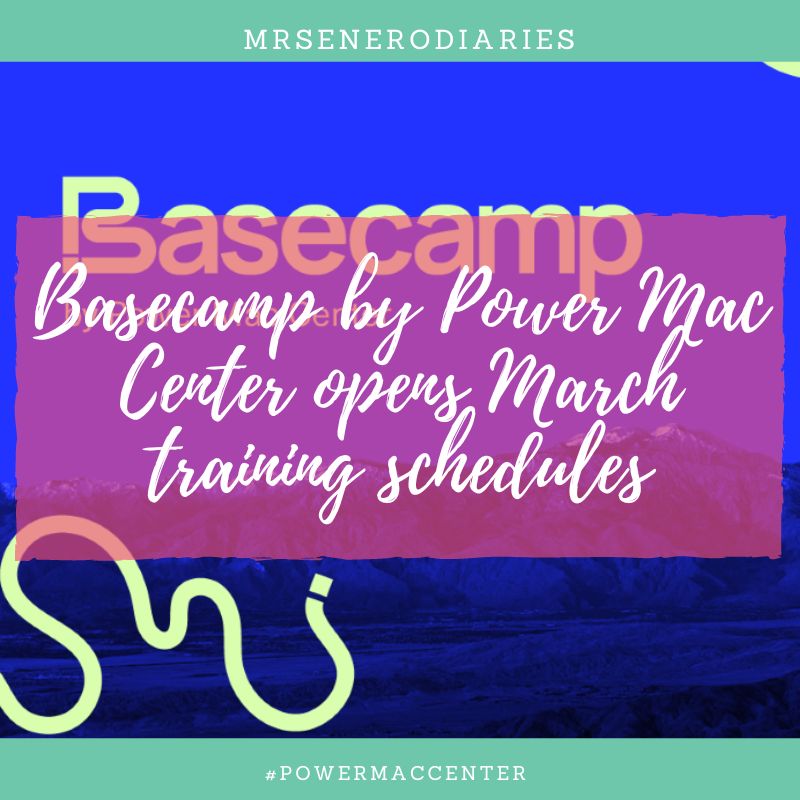 Power Mac Center’s Basecamp opens March training schedules - MrsEneroDiaries Blog