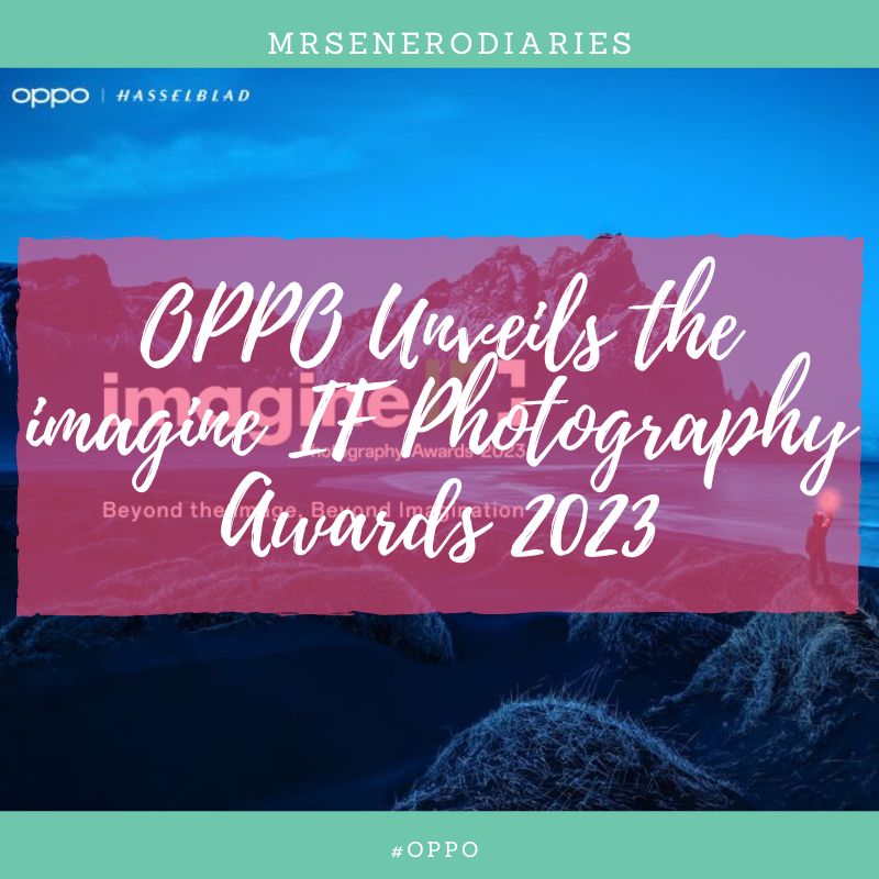 OPPO Unveils the imagine IF Photography Awards 2023 - MrsEneroDiaries Blog