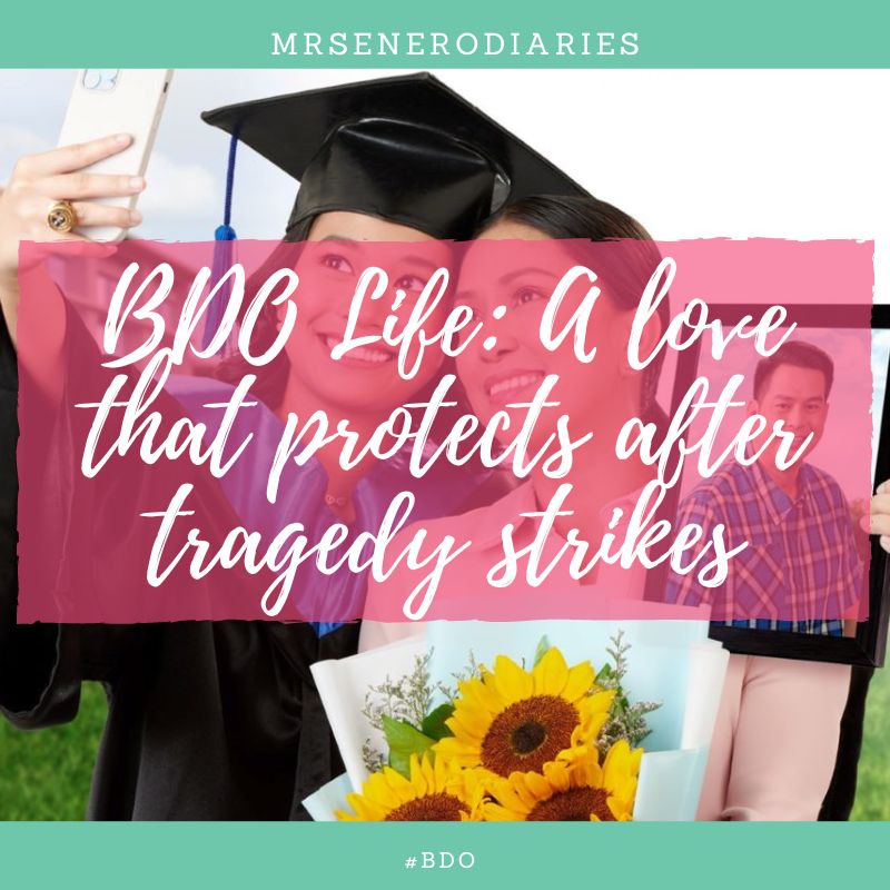 BDO Life: A love that protects after tragedy strikes - MrsEneroDiaries Blog