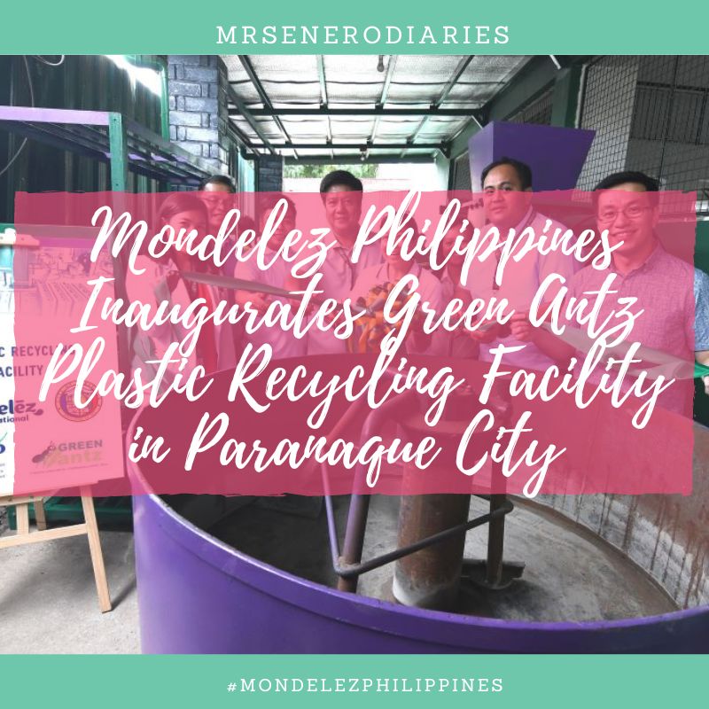 Mondelez Philippines Inaugurates Green Antz Plastic Recycling Facility ...